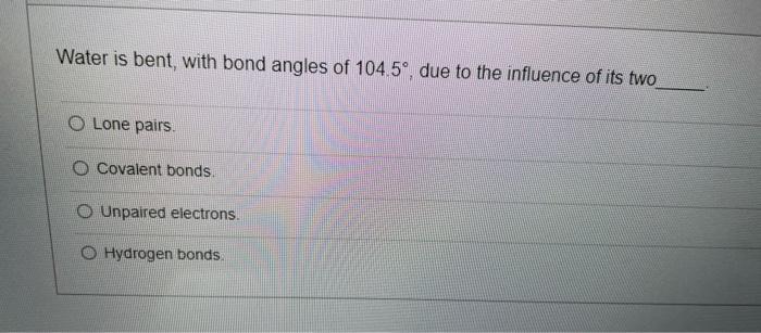 Solved Water is bent, with bond angles of 104.5°, due to the | Chegg.com
