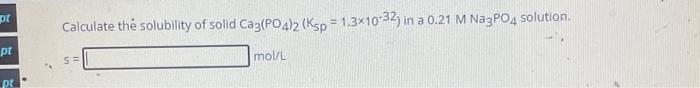 Solved Calculate the solubility of solid Ca3(PO4)2( | Chegg.com