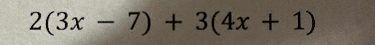 Solved 2(3x-7)+3(4x+1) | Chegg.com