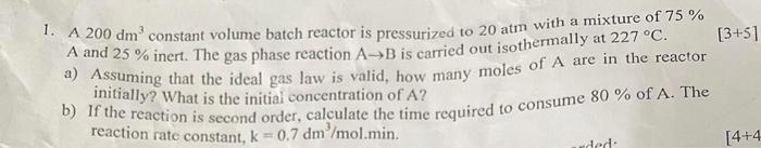 Solved 1. A 200dm3 constant volume batch reactor is | Chegg.com