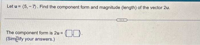 Solved Let u= 5,−7 . Find the component form and magnitude | Chegg.com