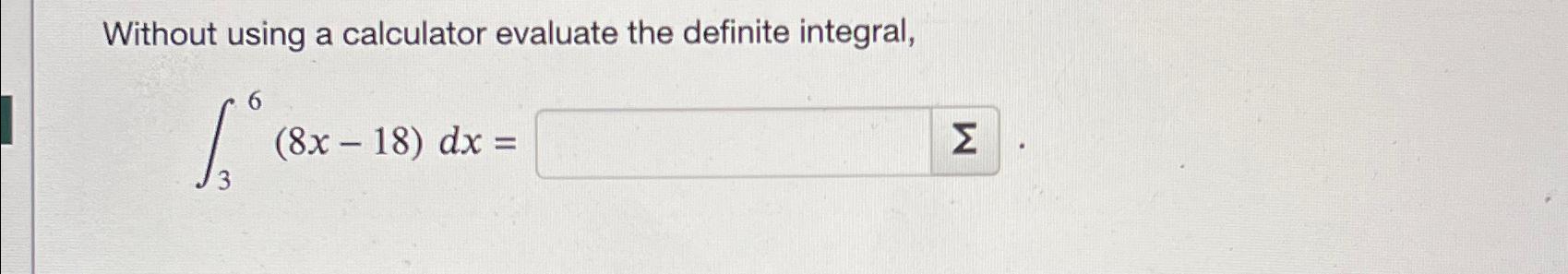 Solved Without using a calculator evaluate the definite | Chegg.com