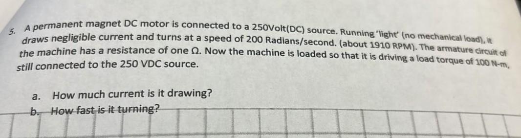Solved 5. A permanent magnet DC motor is connected to a 250 | Chegg.com