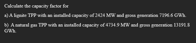 Solved Calculate the capacity factor fora) ﻿A lignite TPP | Chegg.com