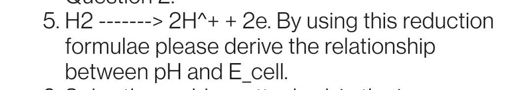 Solved 5. H2 ----- -------> 2H^+ + 2e. By using this | Chegg.com