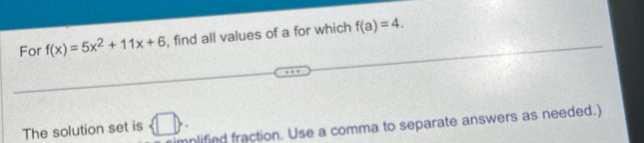Solved For f(x)=5x2+11x+6, ﻿find all values of a for which | Chegg.com