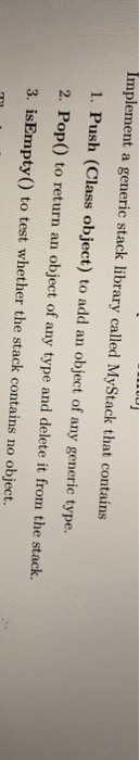 Solved avoy Implement a generic stack library called MyStack | Chegg.com