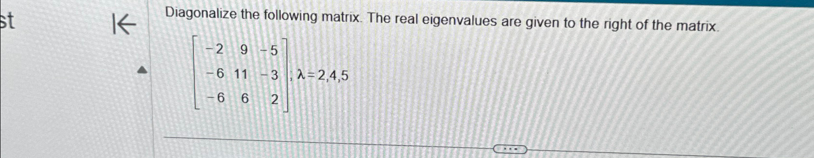 Solved Diagonalize the following matrix. The real | Chegg.com