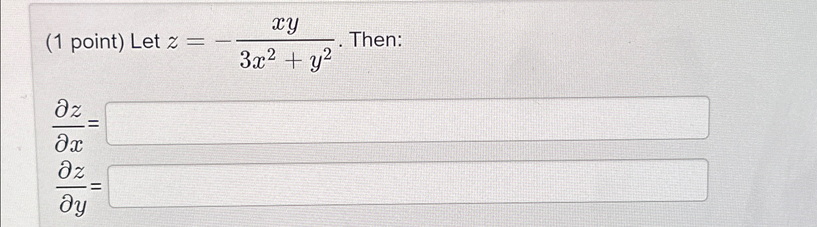 Solved (1 ﻿point) ﻿Let z=-xy3x2+y2. | Chegg.com