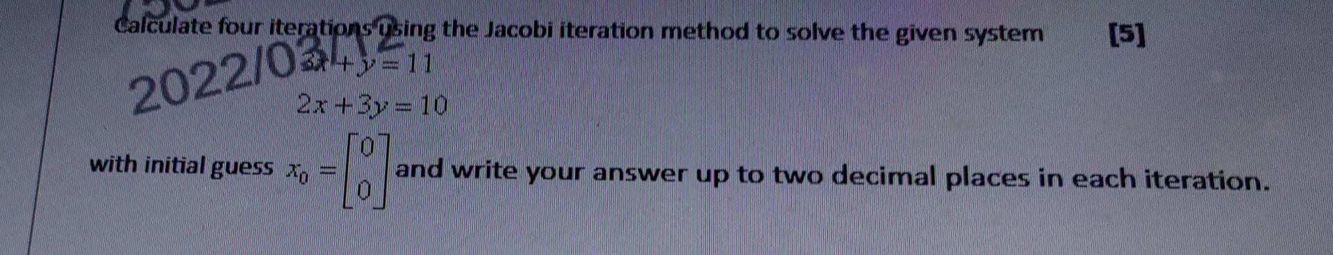 Solved [5] Calculate four iterations Using the Jacobi | Chegg.com