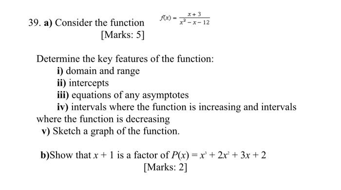Solved 39. a) Consider the function f(x)=x2−x−12x+3 [Marks: | Chegg.com