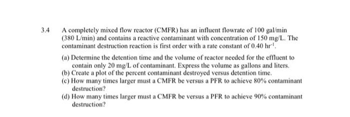 Solved 3.4 A completely mixed flow reactor (CMFR) has an | Chegg.com