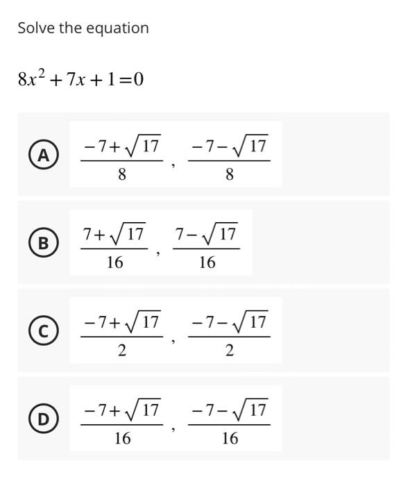 Solved Solve the equation 8x2+7x+1=0 (A) 8−7+17,8−7−17 (B) | Chegg.com