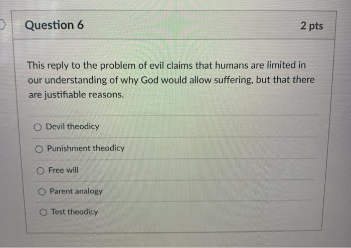 Question 6 2 pts This reply to the problem of evil | Chegg.com