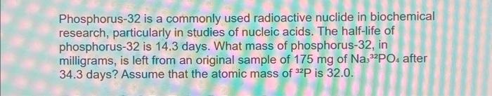 Solved Phosphorus-32 is a commonly used radioactive nuclide | Chegg.com