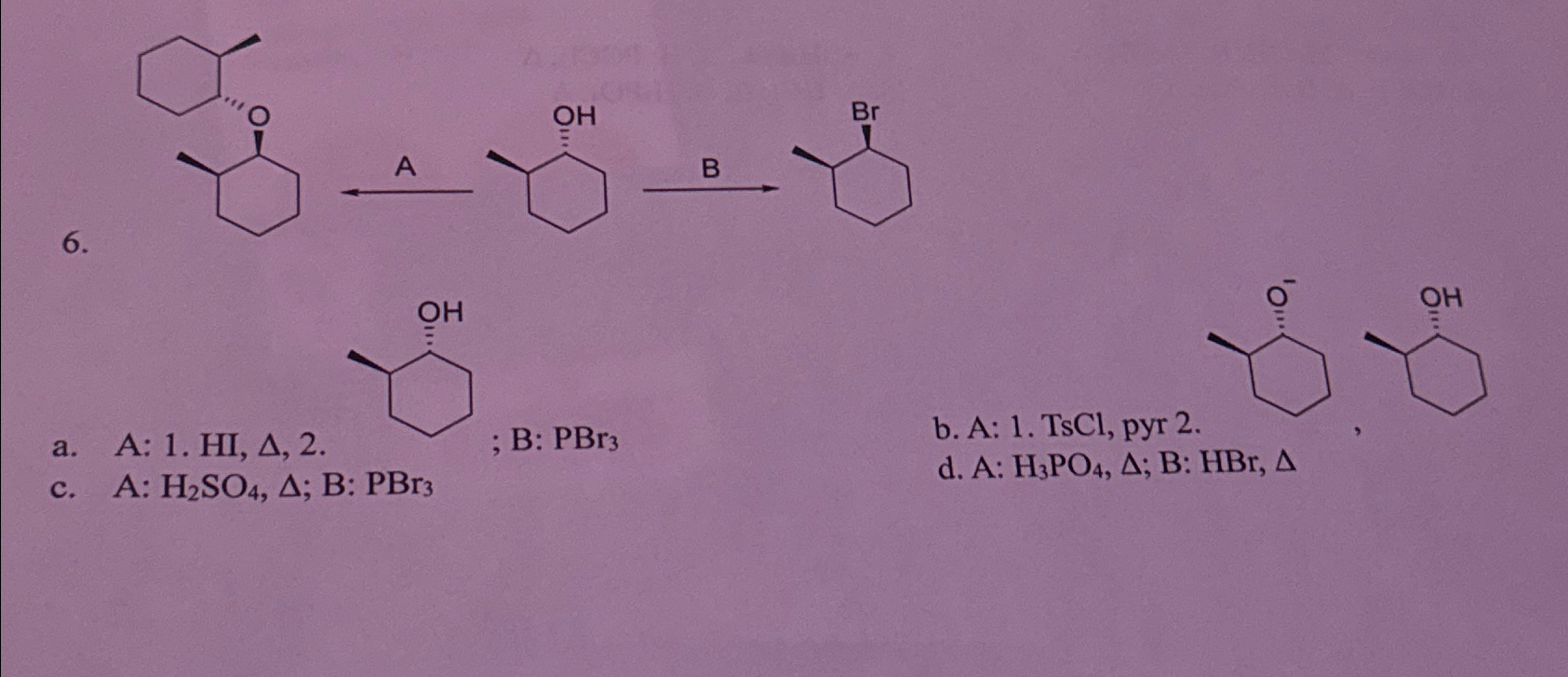 a. ﻿A: 1. ﻿HI, Δ,2.b. ﻿A: 1. ﻿TsCl, ﻿pyr | Chegg.com