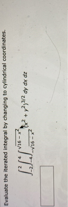 Solved Evaluate the iterated integral by changing to | Chegg.com