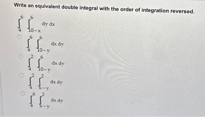 Solved Write an equivalent double integral with the order of | Chegg.com
