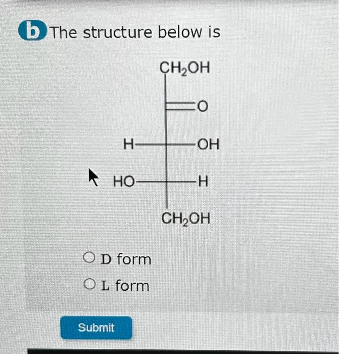 Solved b The structure below is D form L form | Chegg.com