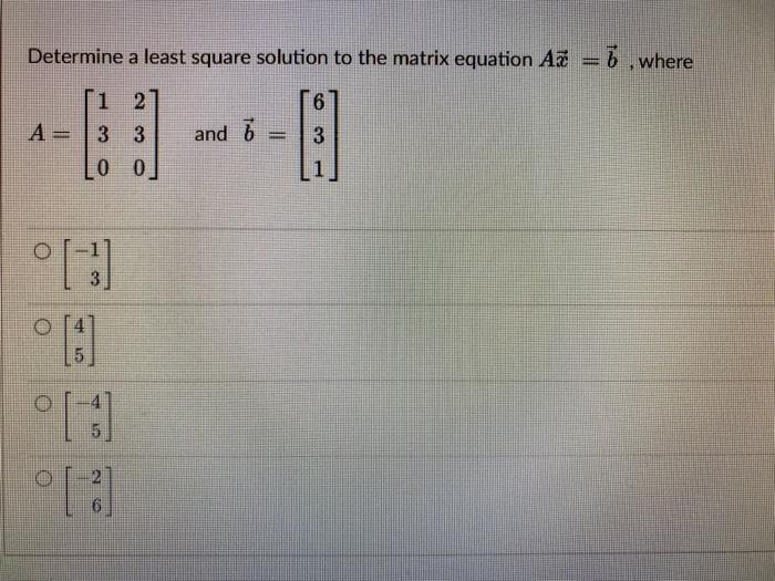 Solved Determine a least square solution to the matrix | Chegg.com