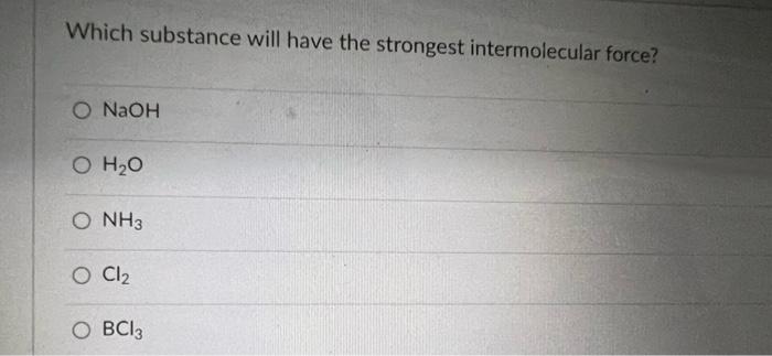 Solved Which substance will have the strongest | Chegg.com