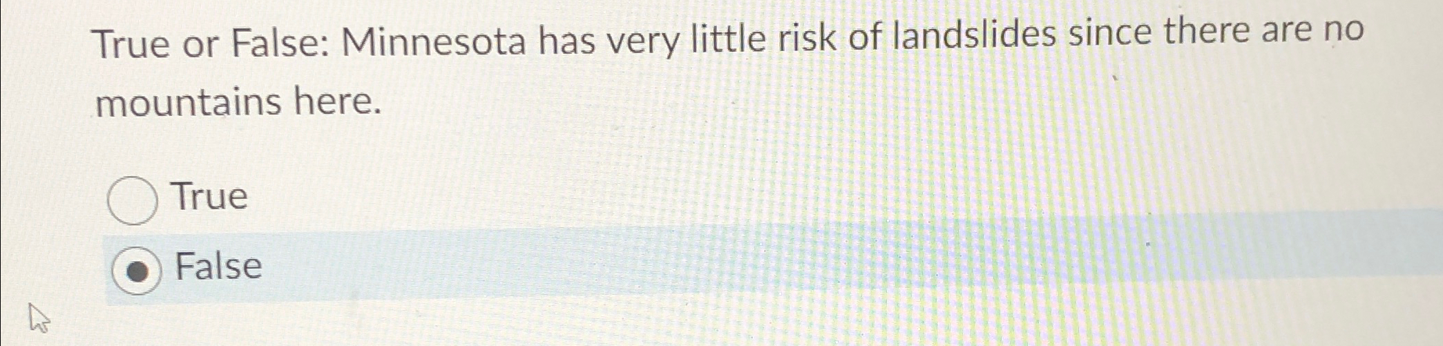 Solved True or False: Minnesota has very little risk of | Chegg.com