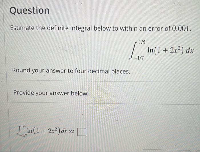 Solved Question Estimate the definite integral below to | Chegg.com