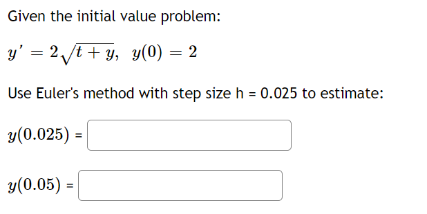 Given the initial value problem:y'=2t+y2,y(0)=2Use | Chegg.com