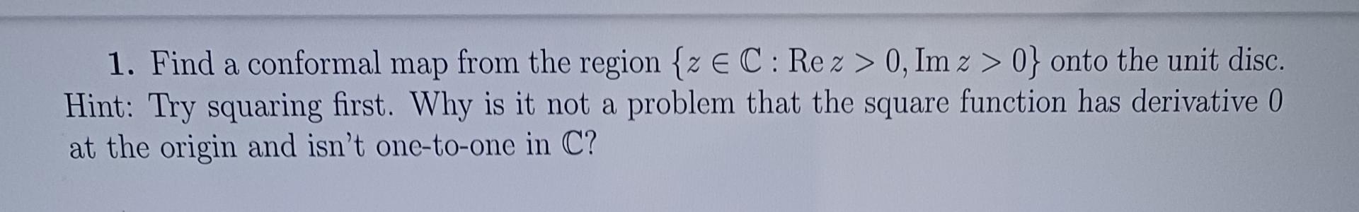 Solved 1. Find a conformal map from the region | Chegg.com