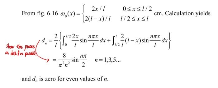 From fig. 6.16ω0(x)={2x/l2(l−x)/l0≤x≤l/2l/2≤x≤l cm. | Chegg.com