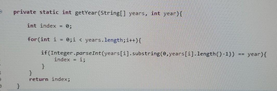 Solved private static int getYear(String[] years, int year) | Chegg.com