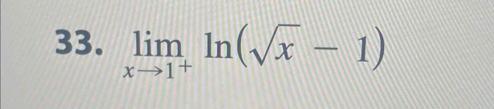 Solved determine the infinite limitlimx→1+ln(x2-1) | Chegg.com