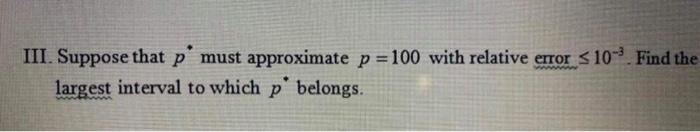 Solved III. Suppose that p' must approximate p = 100 with | Chegg.com