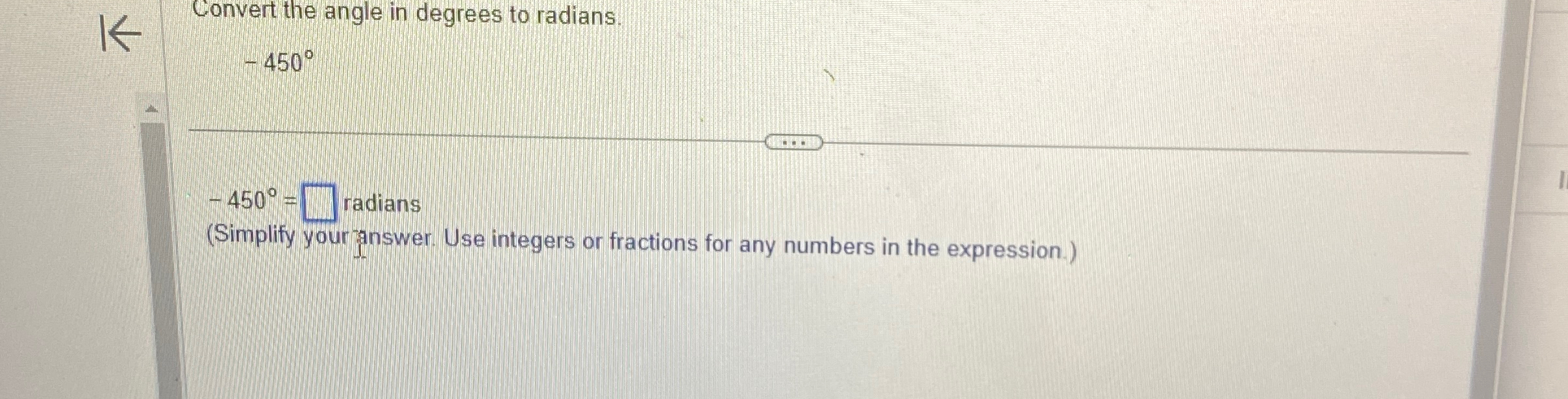 Solved Convert the angle in degrees to radians.-450°-450°= | Chegg.com