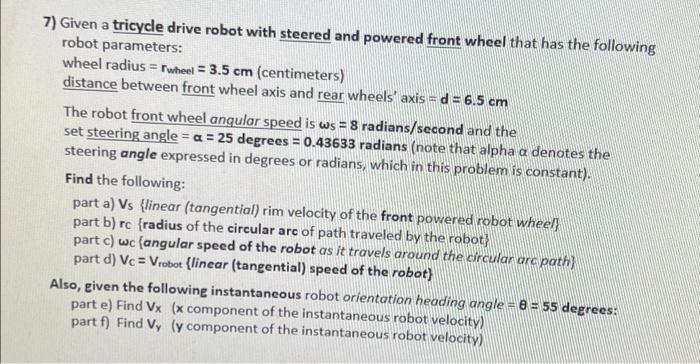 Solved 7) Given a tricycle drive robot with steered and | Chegg.com