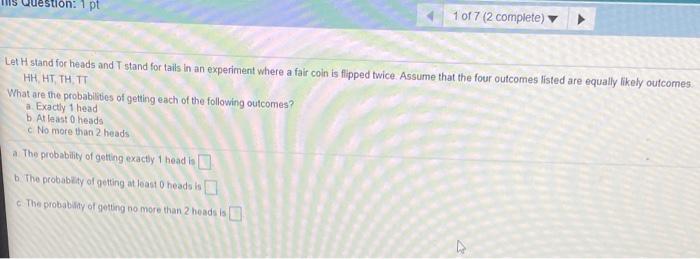 Solved Question: 1 pt 1 of 7 (2 complete) Let H stand for | Chegg.com