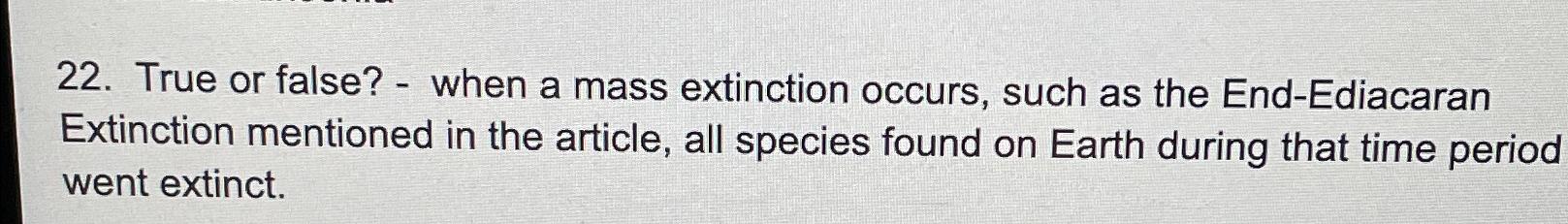 Solved True or false? - ﻿when a mass extinction occurs, such | Chegg.com