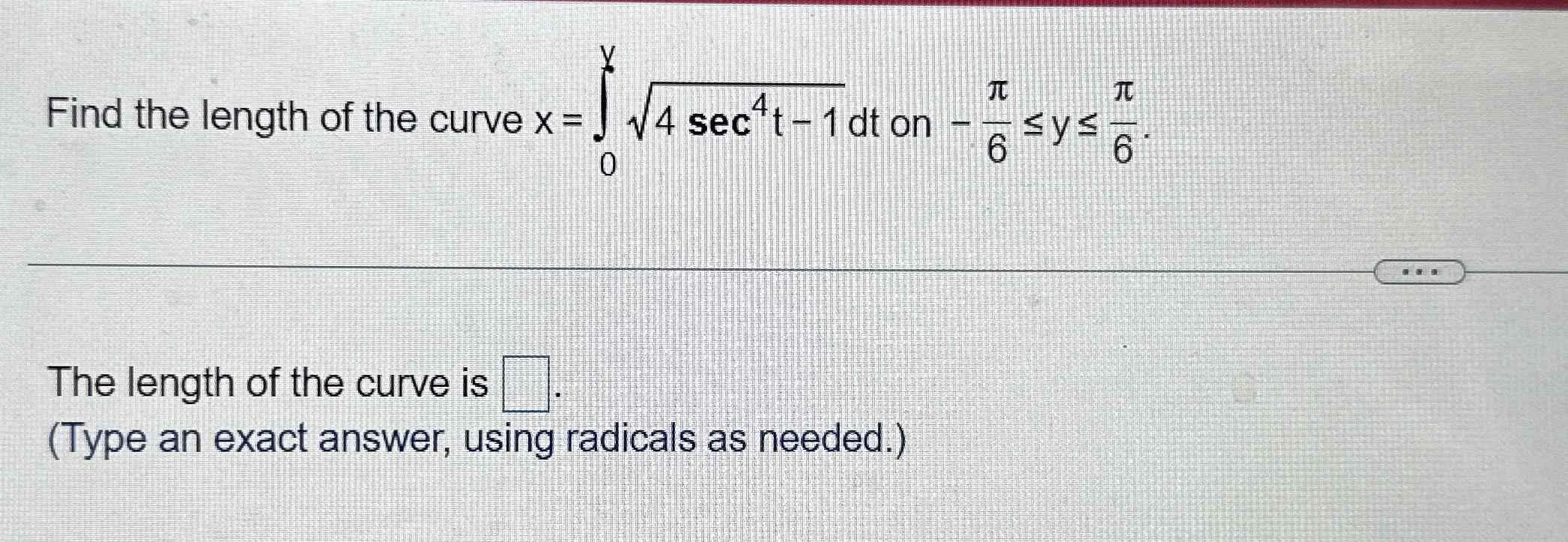 Solved Find the length of the curve x=∫0y4sec4t-12dt ﻿on | Chegg.com