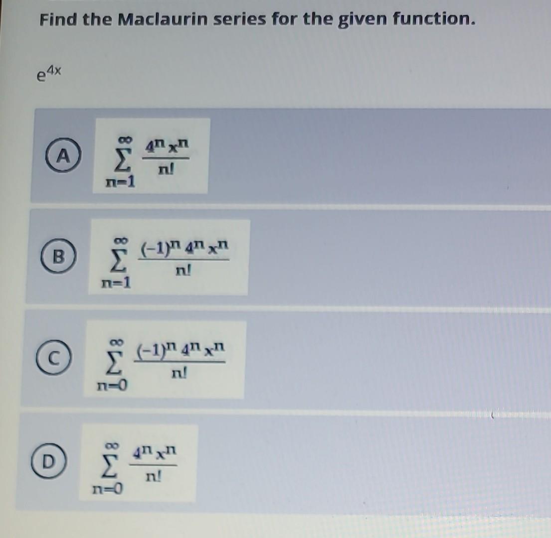 Solved Find the Maclaurin series for the given function. e4x | Chegg.com