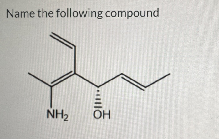Solved Name the following compound NH2 OH | Chegg.com