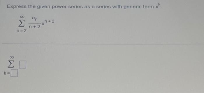 Solved Express the given power series as a series with | Chegg.com