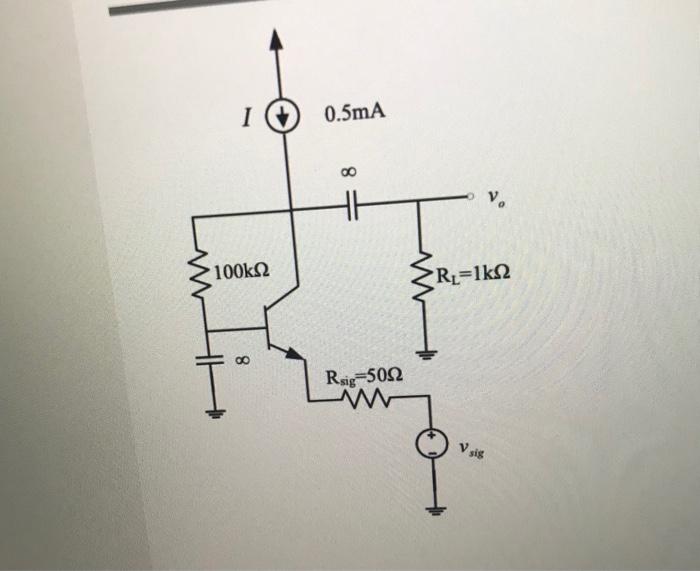 Solved apply small circuit analysis. Find gain , input / | Chegg.com