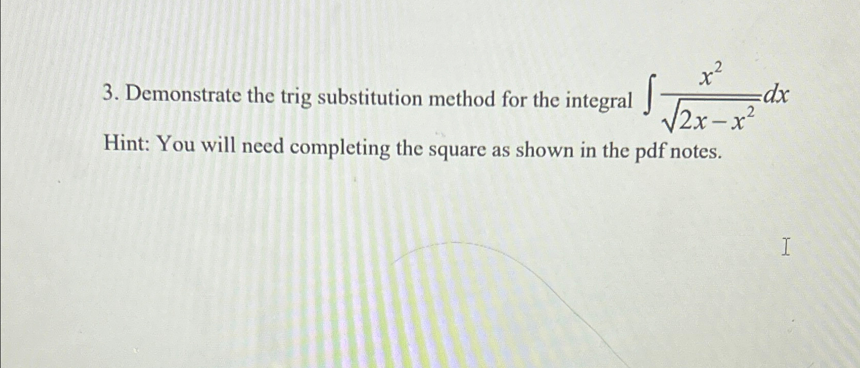 Solved Demonstrate the trig substitution method for the | Chegg.com