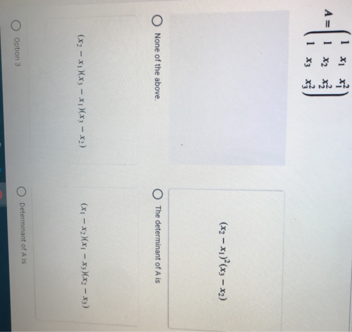 Solved 1 X ] A=1 X2 X3 1 X3 (x2 – x))?(x3 – x2) O None of | Chegg.com