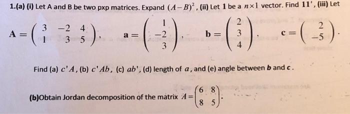 Solved 1.(a) (i) Let A and B be two pxp matrices. Expand | Chegg.com