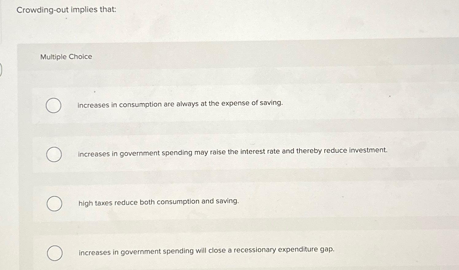 Solved Crowding-out implies that:Multiple Choiceincreases in | Chegg.com