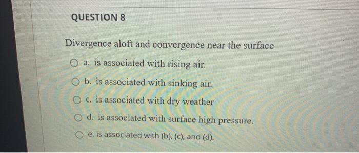 Solved QUESTION 8 Divergence aloft and convergence near the | Chegg.com