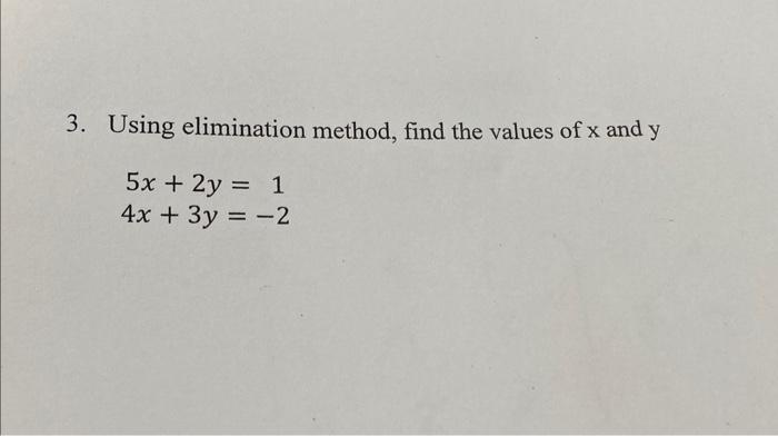 Solved 3. Using elimination method, find the values of x and | Chegg.com