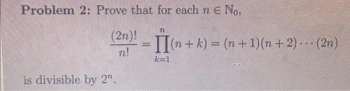 Solved Problem 2: Prove that for each n∈N0, | Chegg.com