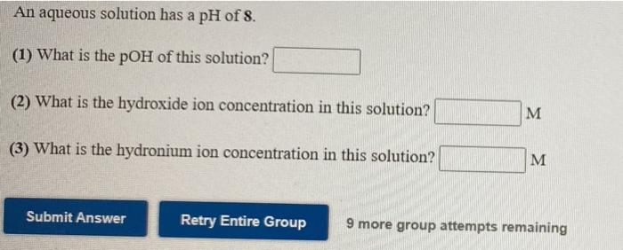 Solved An aqueous solution has a pH of 8. (1) What is the | Chegg.com